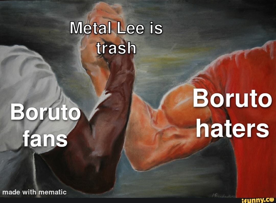 Metal Lee is trash Boruto Boruto haters fans made with mamatic - iFunny