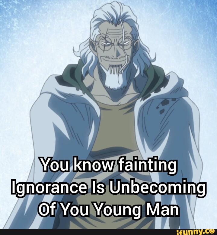 * You know fainting Is Is Unbecoming Of You Young Man - iFunny