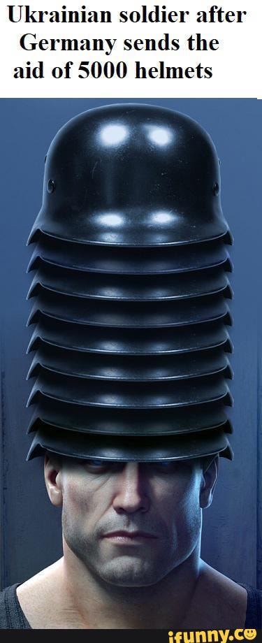 Ukrainian soldier after Germany sends the aid of 5000 helmets - iFunny