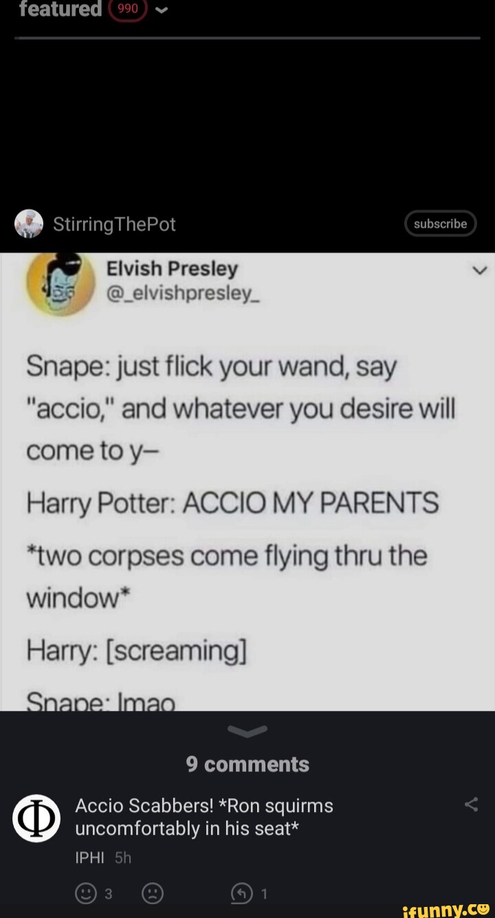 Featured StirringThePot Elvish Presley @_elvishpresley_ Snape: just ...