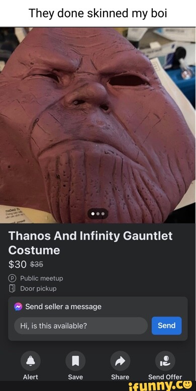 They done skinned my boi Thanos And Infinity Gauntlet Costume $30 $35 ...