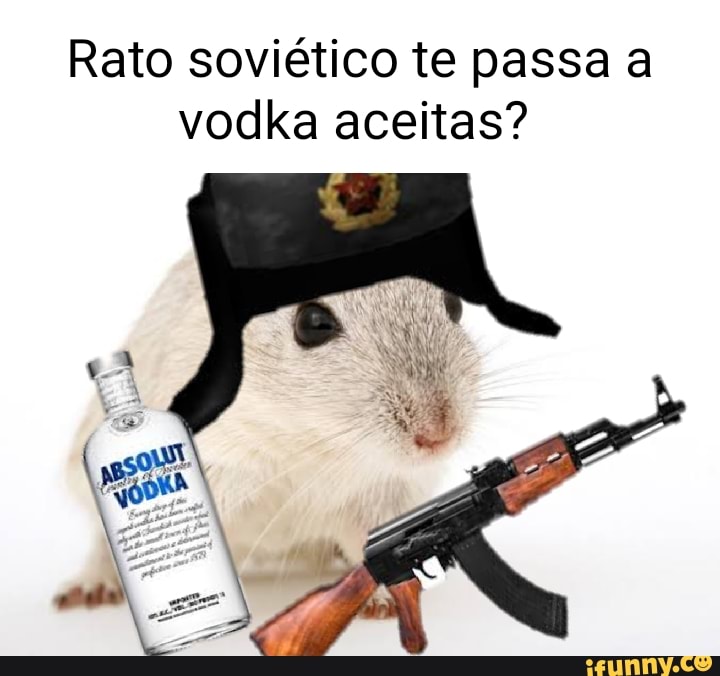 Rato soviético te passa a vodka aceitas? - iFunny