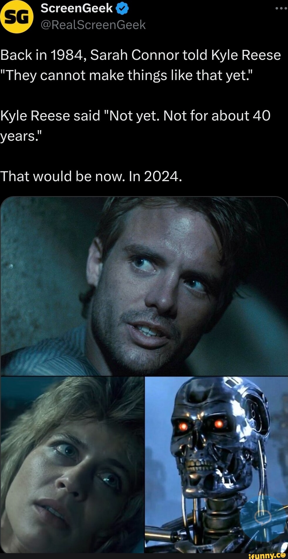 ScreenGeek @RealScreenGeek Back in 1984, Sarah Connor told Kyle Reese ...