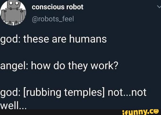 Conscious robot robots_feel god: these are humans angel: how do they ...