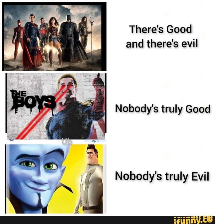 There's Good and there's evil Nobody's truly Good truly Evil - iFunny