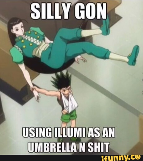 SILLY GON USING ILLUMI AS AN SHET - iFunny