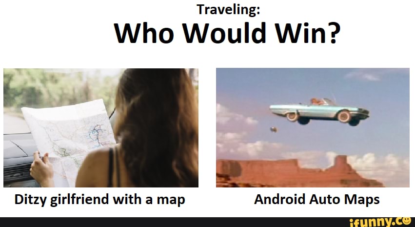 Traveling: Who Would Win? Ditzy girlfriend with a map Android Auto Maps ...