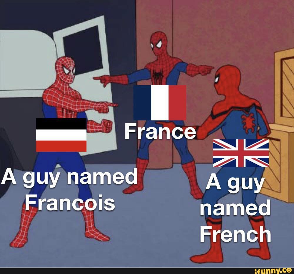 Ul France A guy named A guy Francois named French - iFunny