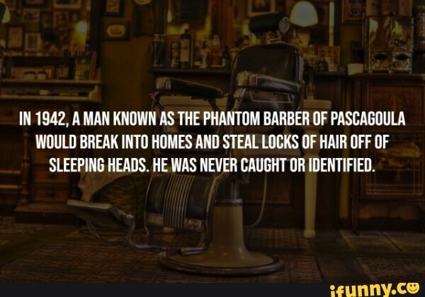 IN 1942, A MAN KNOWN AS THE PHANTOM BARBER OF PASCAGOULA WOULD BREAK ...