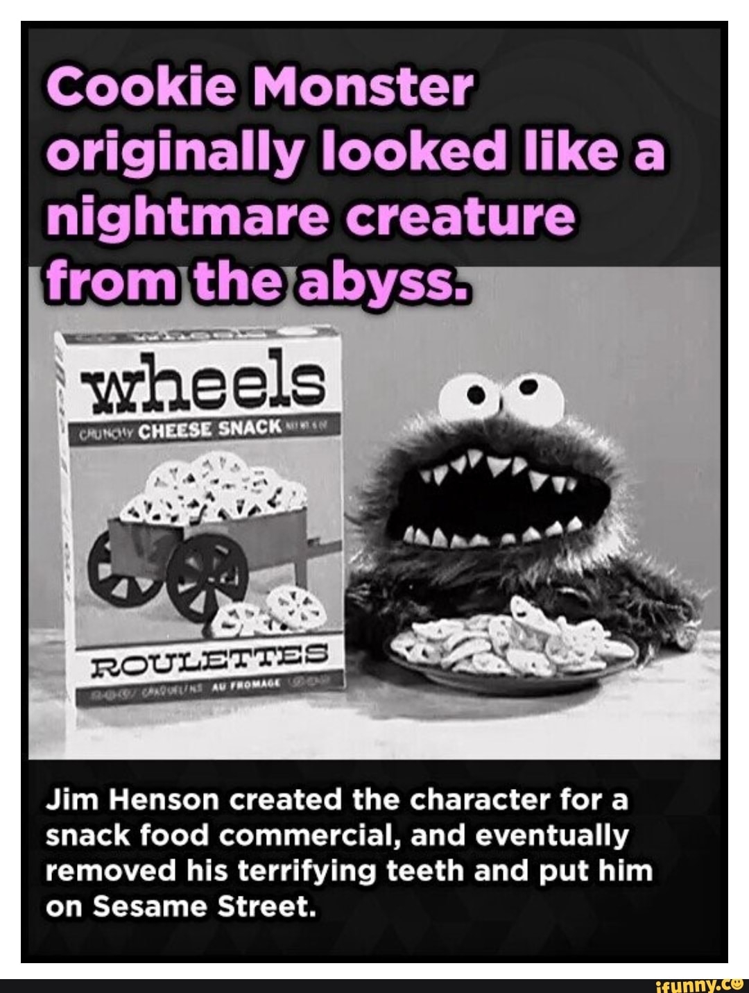 Cookie Monster originally looked like a nightmare creature ROULE Jim ...