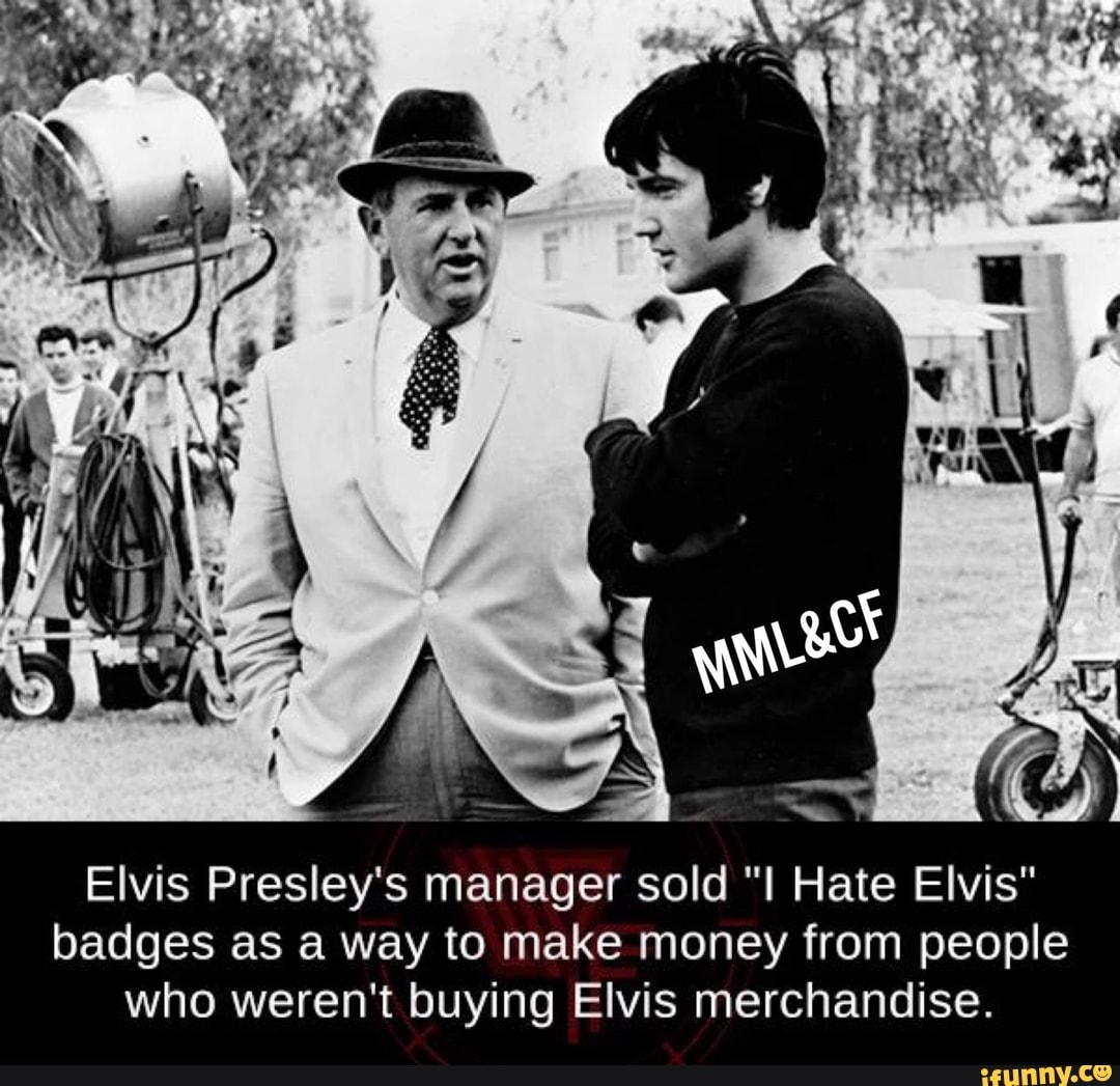 Elvis Presley's manager sold "I Hate Elvis" badges as a way to make ...