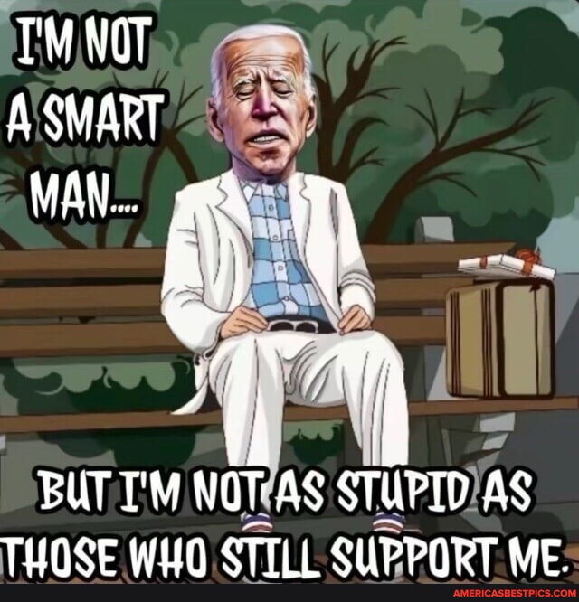 TM NOT A SMART MAN... BUT I'M NOT AS STUPID AS THOSE WHO STILL SUPPORT ...