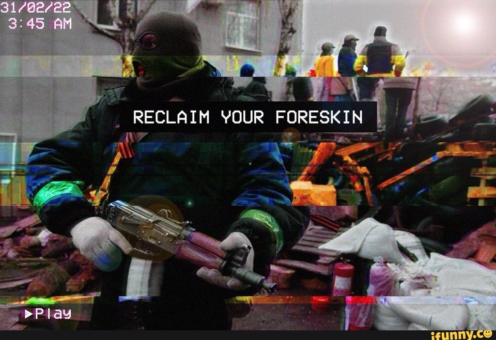 AM RECLAIM YOUR FORESKIN - iFunny