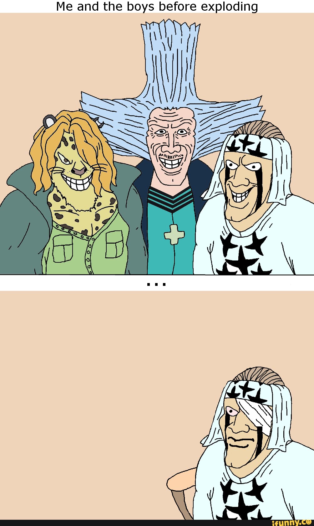 Me and the boys before exploding - iFunny