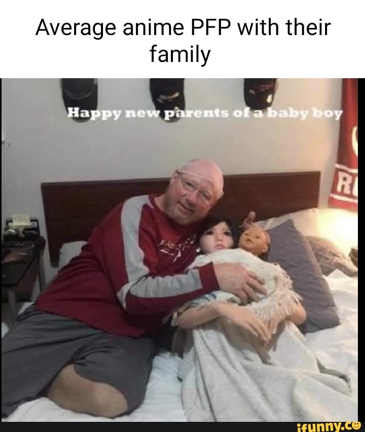 Average anime PFP with their family Happy new Dparomts of baby - iFunny