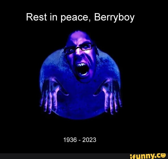 Rest in peace, Berryboy AP LN 1936 - 2023 - iFunny