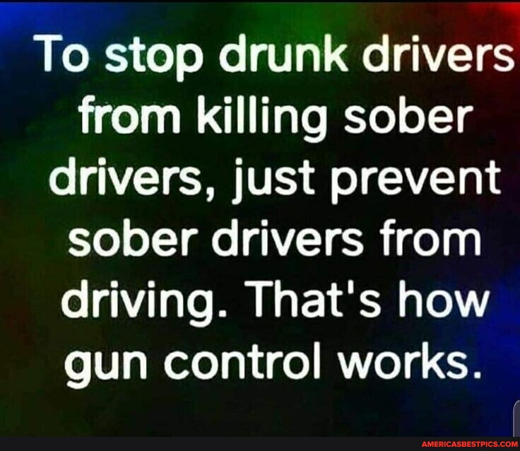 To stop drunk drivers from killing sober drivers, just prevent sober ...
