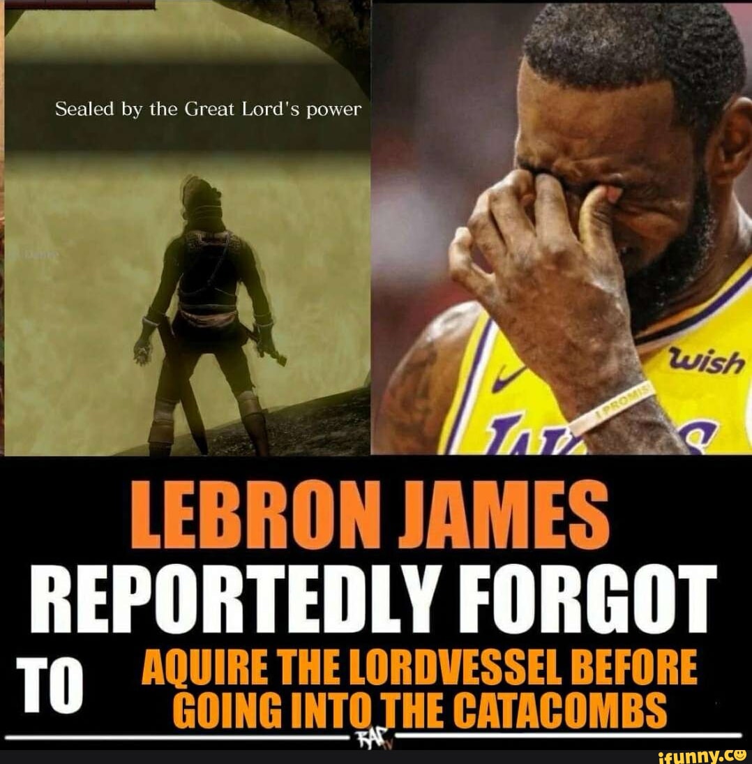 Sealed by the Great Lord's power LEBRON JAMES: REPORTEDLY FORGOT AQUIRE ...