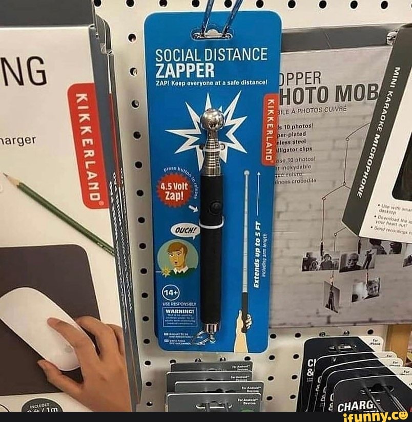 SOCIAL DISTANCE ZAPPER PER op - iFunny