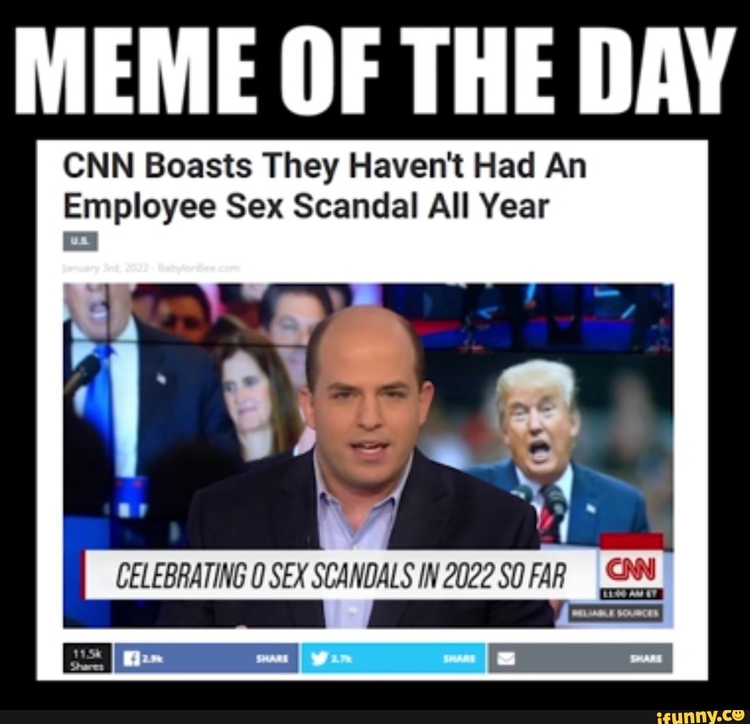 MEME OF THE DAY CNN Boasts They Haven't Had An Employee Sex Scandal All Year SEX SCANDALS - iFunny