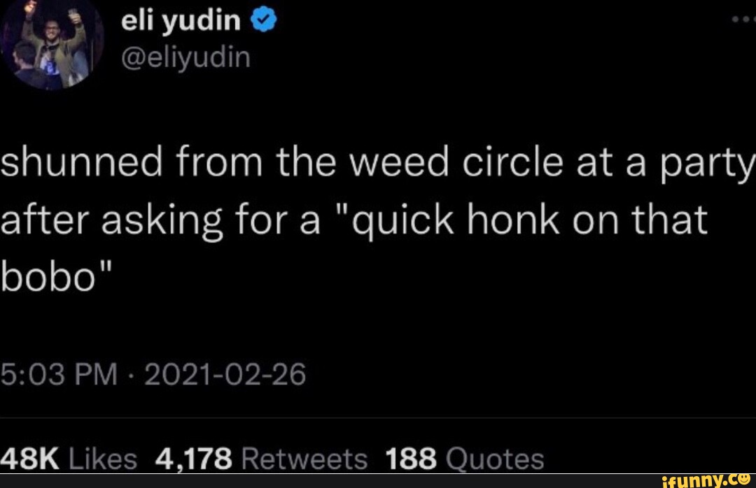 Eli yudin @ shunned from the weed circle at a party after asking for a ...