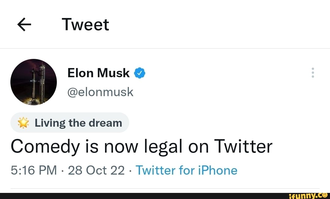 Tweet Elon Musk @elonmusk Living the dream Comedy is now legal on ...