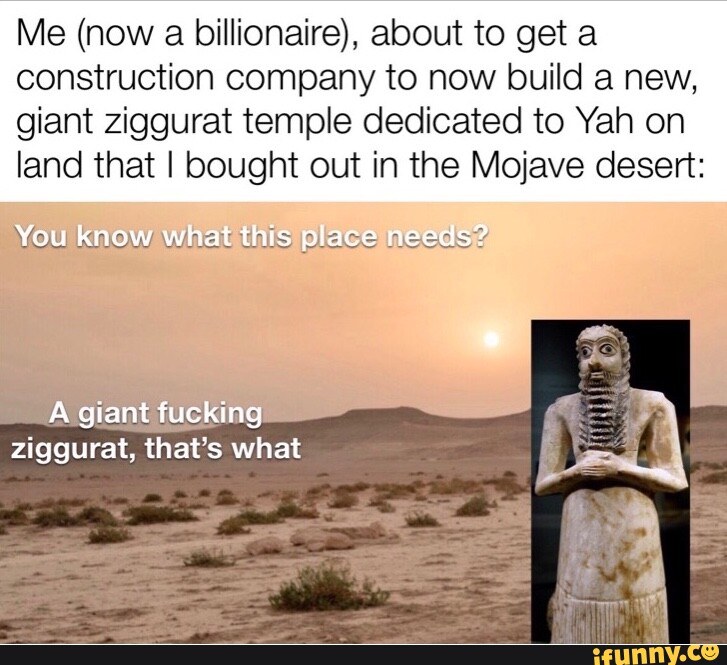 Ziggurat memes. Best Collection of funny Ziggurat pictures on iFunny
