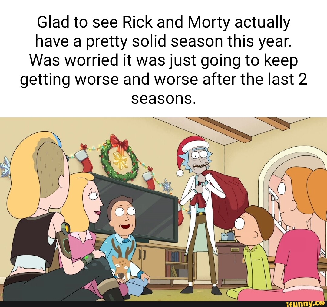 Glad to see Rick and Morty actually have a pretty solid season this ...