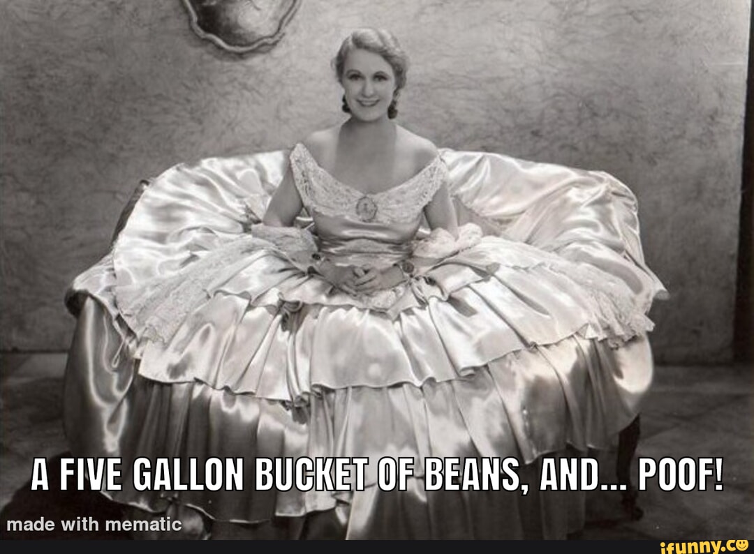 Mh = . ~ A FIVE GALLON BUCKET OF BEANS, AND... POOF! - iFunny