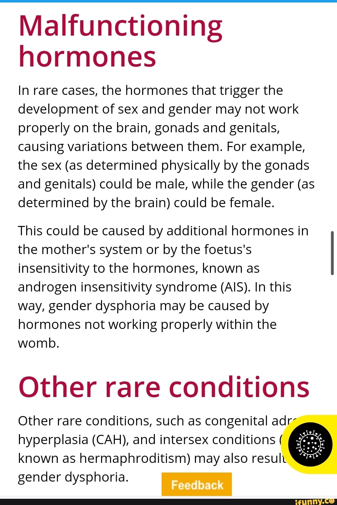 Malfunctioning hormones In rare cases, the hormones that trigger the ...
