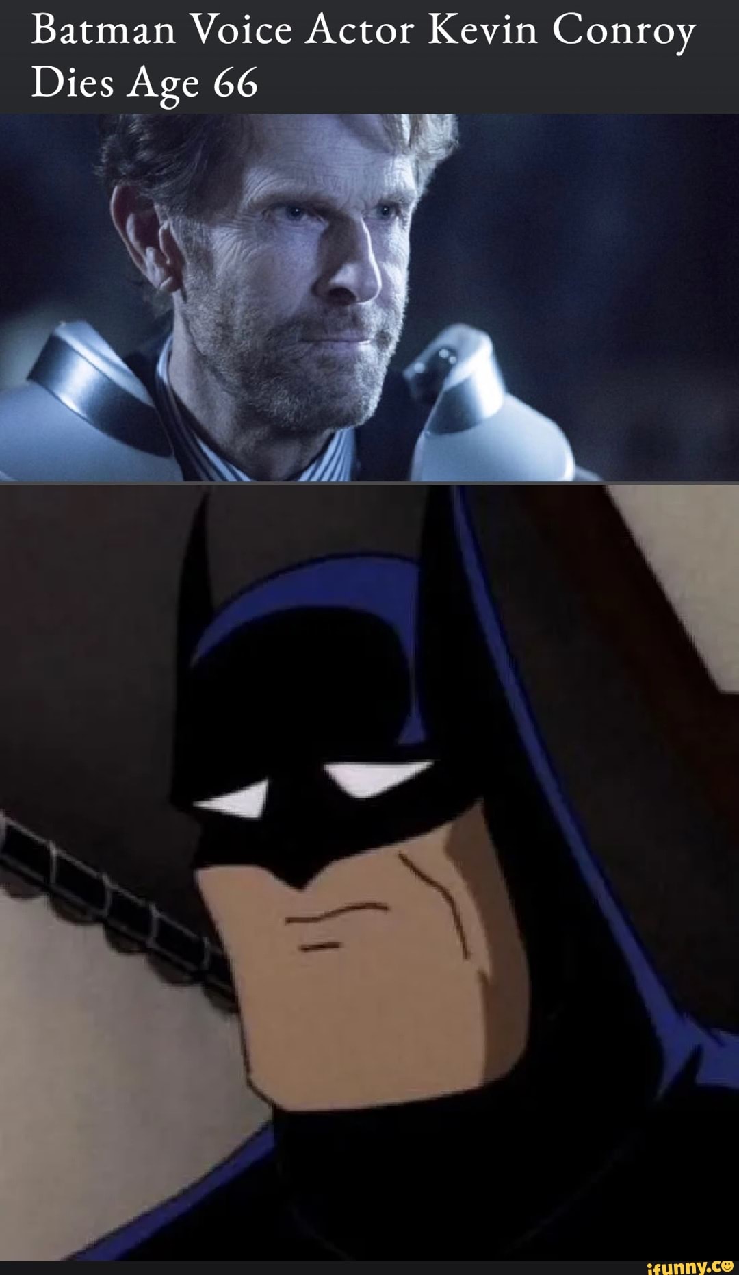 Batman Voice Actor Kevin Conroy Dies Age 66 - iFunny
