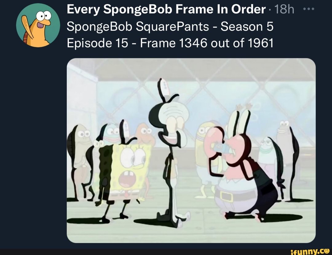 Every SpongeBob Frame In Order SpongeBob SquarePants - Season 5 Episode ...