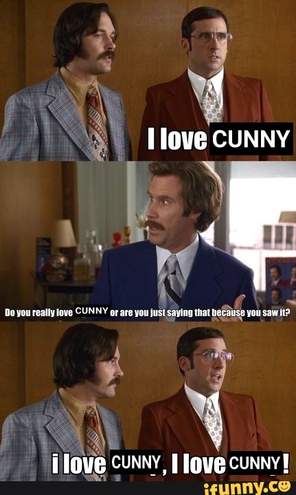 Love CUNNY Do you really love CUNNY or are you just saying that ...