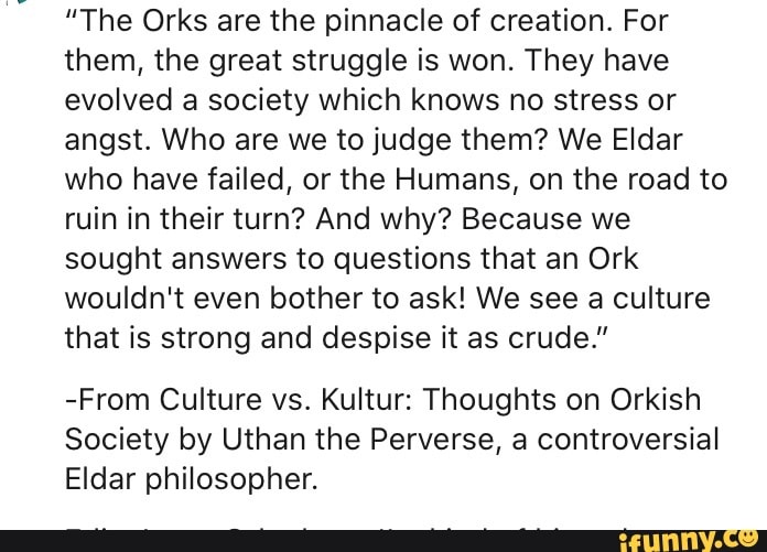 "The Orks are the pinnacle of creation. For them, the great struggle is ...