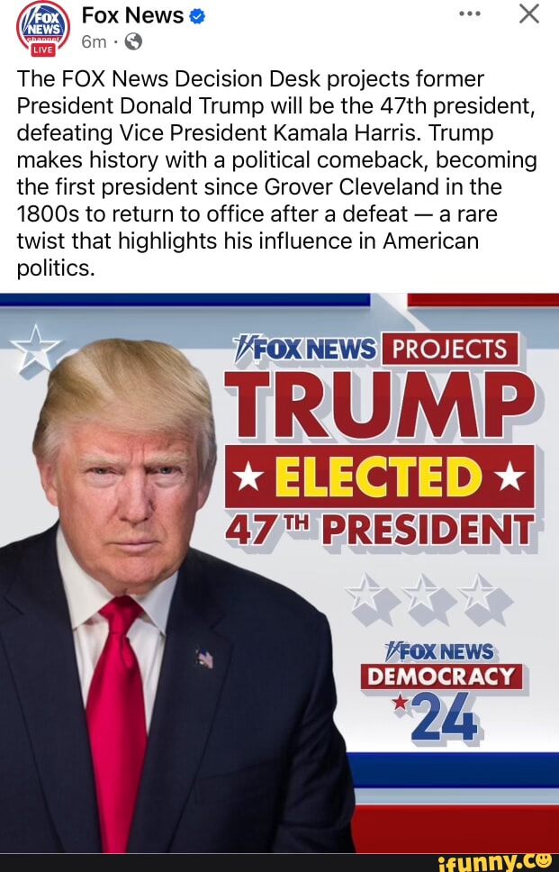Fox News XK The FOX News Decision Desk projects former President Donald Trump will be the 47th ...