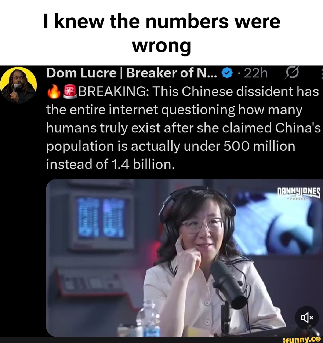 I knew the numbers were wrong Dom Lucre I Breaker of N... (J BREAKING: This Chinese dissident ...