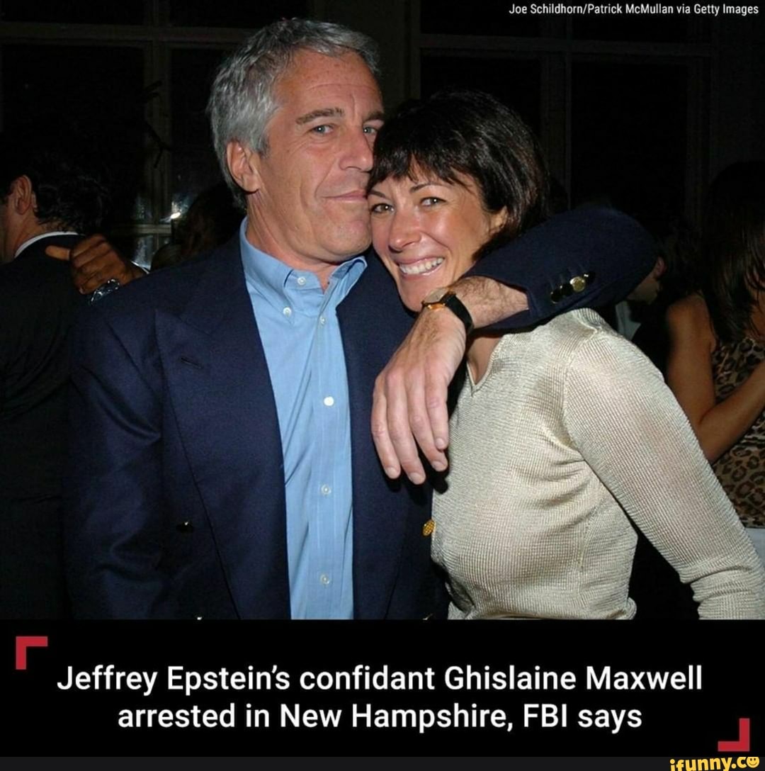 Jeffrey Epstein's confidant Ghislaine Maxwell arrested in New Hampshire, FBI says - iFunny