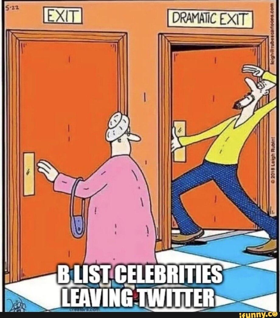 DRAMATIC EXIT LIST CELEBRITIES - iFunny