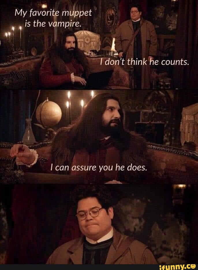 My favorite muppet I is the vampire. I don't think Re counts. can ...