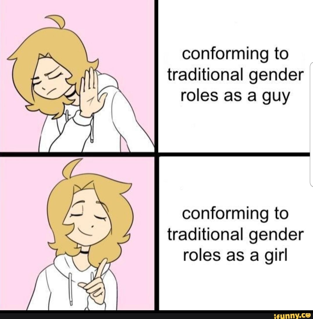 Conforming to traditional gender roles as a guy conforming to ...
