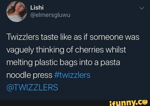 'Twizzlers taste like as if someone was vaguely thinking of cherries ...