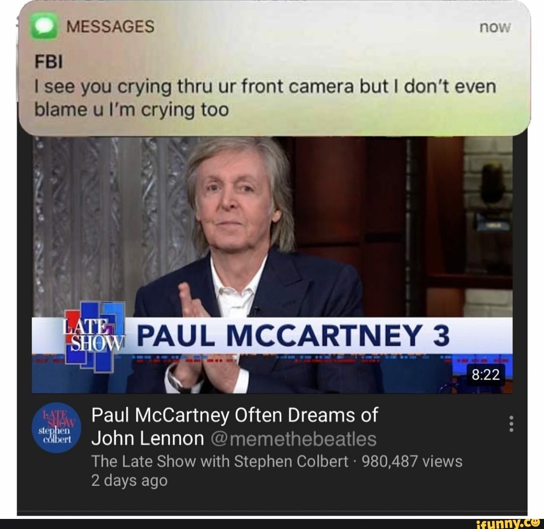 FBI I see you crying thru ur front camera but I don't even blame u I'm ...