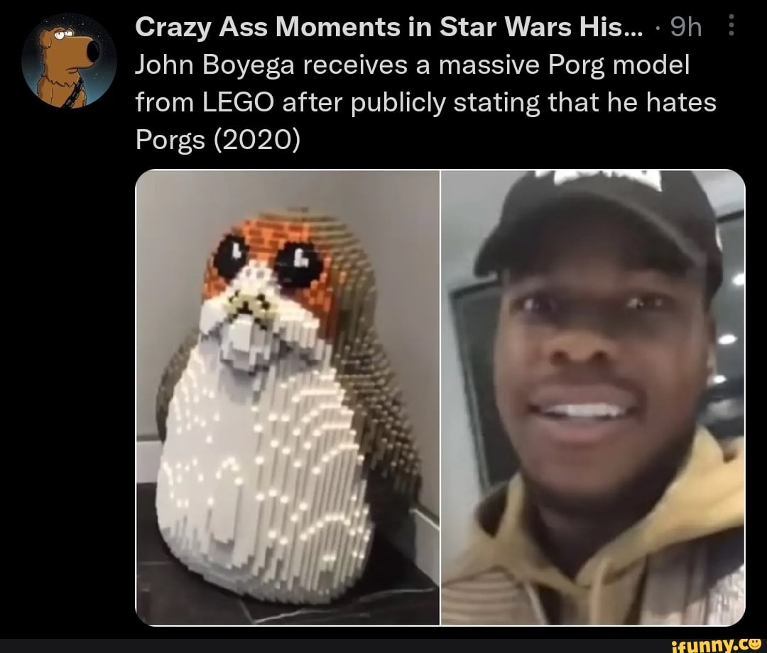 Crazy Ass Moments in Star Wars His... John Boyega receives a massive Porg model from LEGO after ...