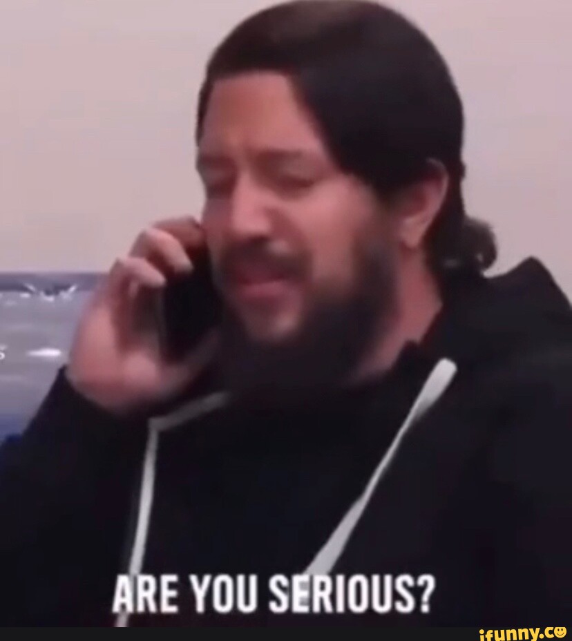 Are You Serious Meme