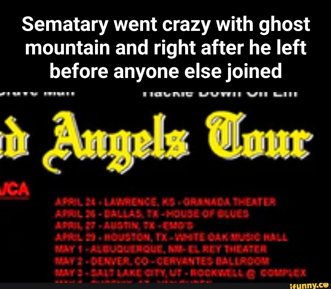 Sematary went crazy with ghost mountain and right after he left before ...