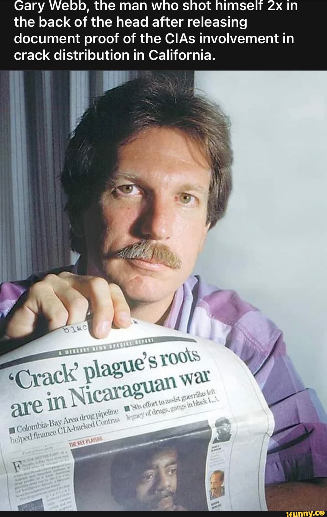 Gary Webb, the man who shot nimself In the back of the head after ...