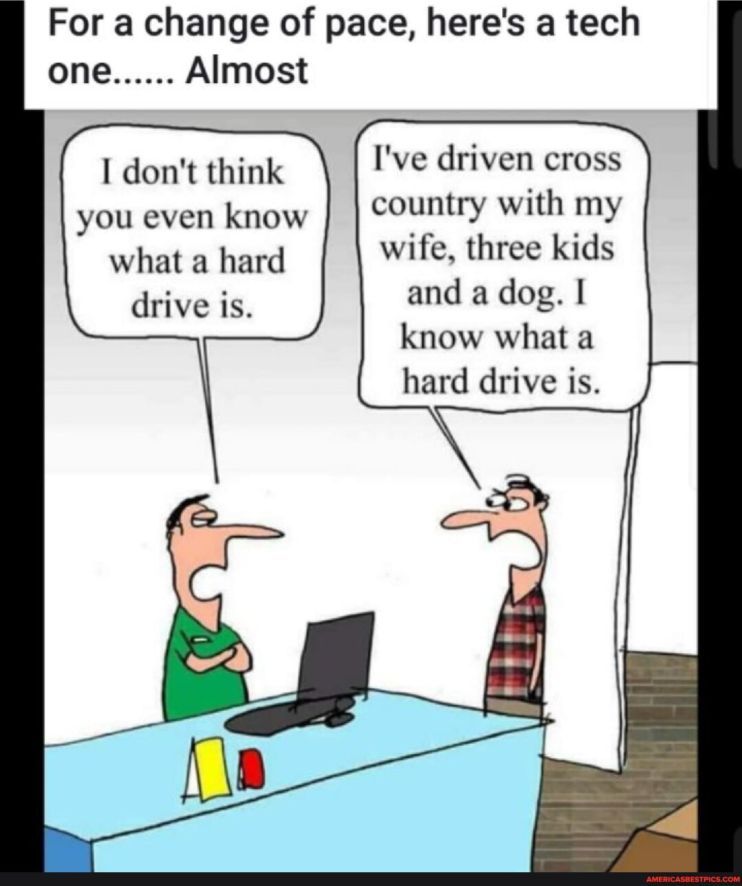 For a change of pace, here's a tech one...... Almost I don't think I've ...