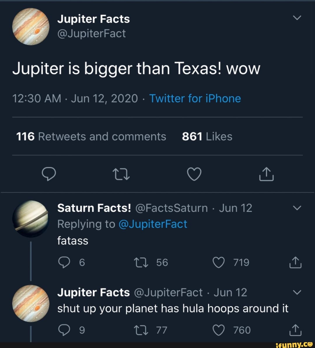 Jupiter is bigger than Texas! wow shut up your planet has hula hoops around it - iFunny