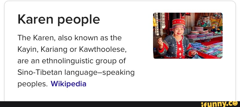 Karen people The Karen, also known as the Kayin, Kariang or Kawthoolese ...