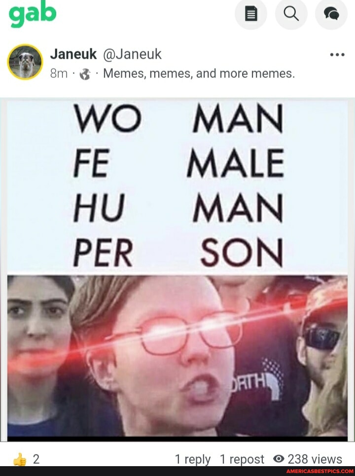 Gab Janeuk @Janeuk Memes, memes, and more memes WO MAN FE MALE HU MAN ...